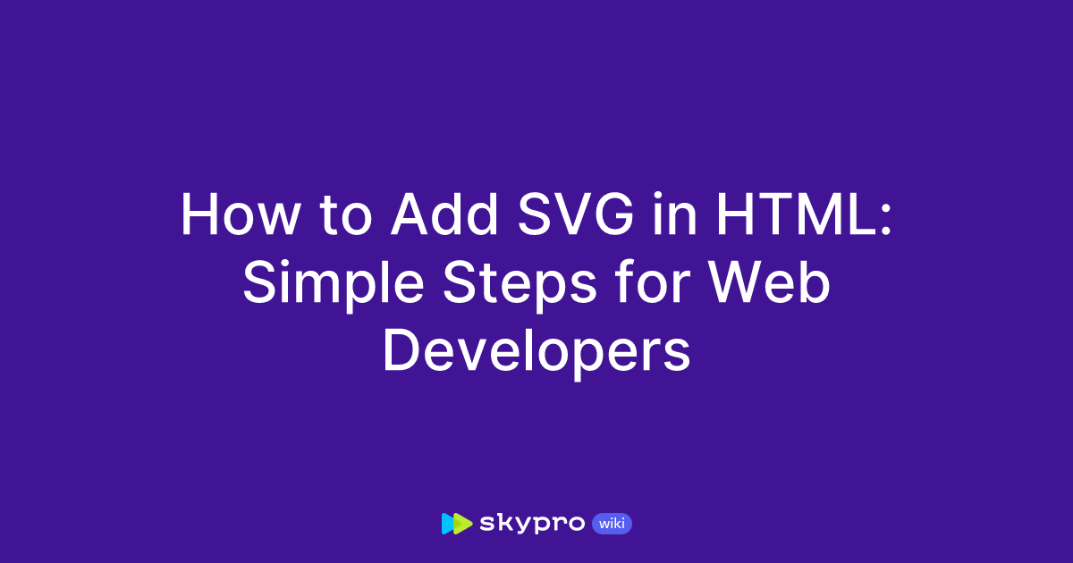 How to Add SVG in HTML: Simple Steps for Web Developers