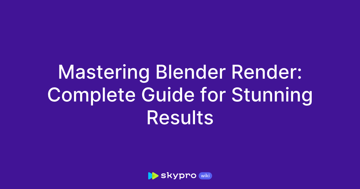 Mastering Blender Render: Complete Guide for Stunning Results